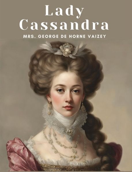 Lady Cassandra | Mrs George de Horne Vaizey - 교보문고