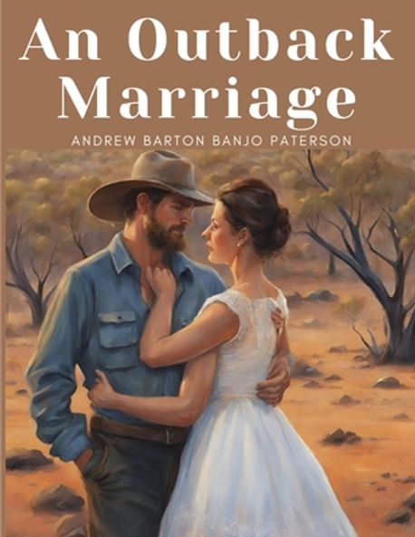 An Outback Marriage | Andrew Barton Banjo Paterson - 교보문고