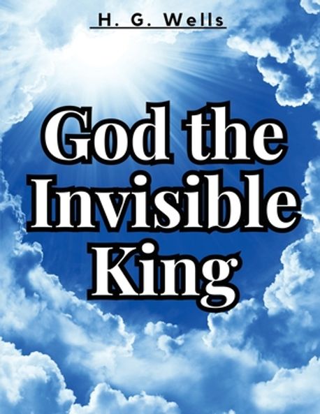 God the Invisible King | H G Wells - 교보문고