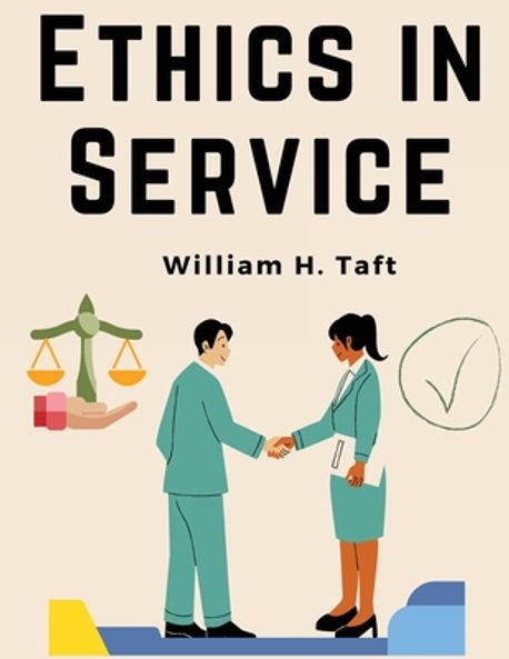 Ethics in Service | William H Taft - 교보문고