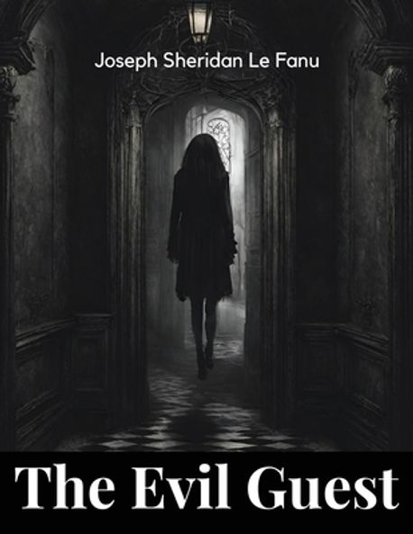 The Evil Guest | Joseph Sheridan Le Fanu - 교보문고