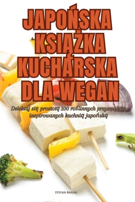 JapoŃska KsiĄŻka Kucharska Dla Wegan | Stefan Baran - 교보문고