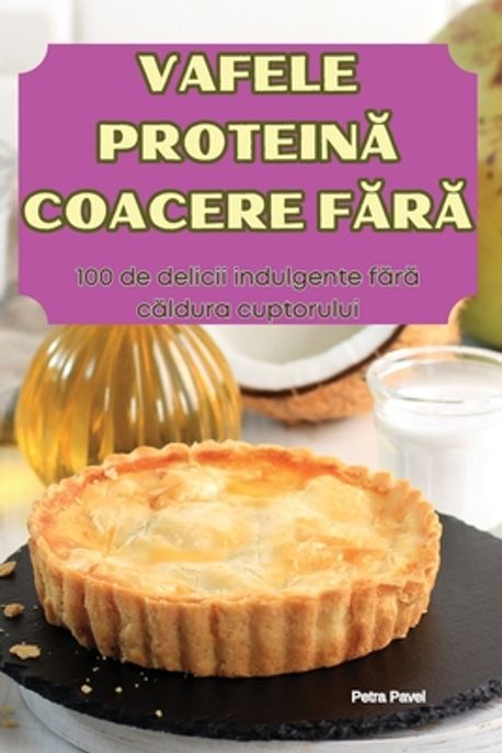 Vafele ProteinĂ Coacere FĂrĂ | Petra Pavel - 교보문고