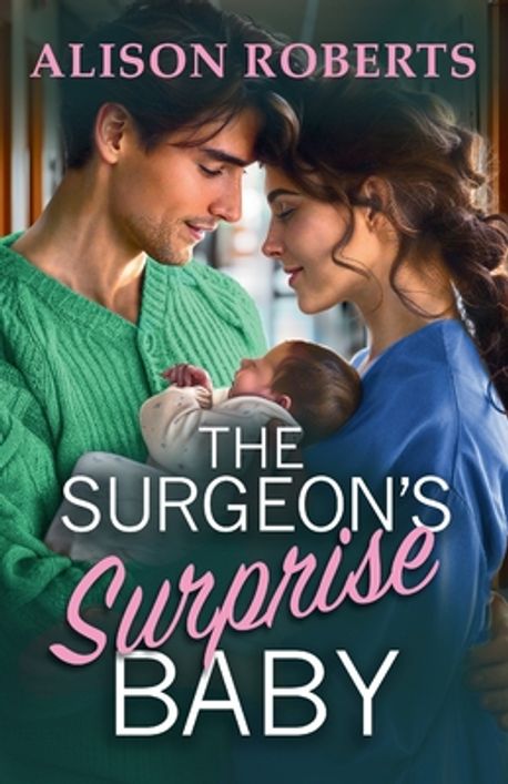 The Surgeon's Surprise Baby | Roberts, Alison - 교보문고