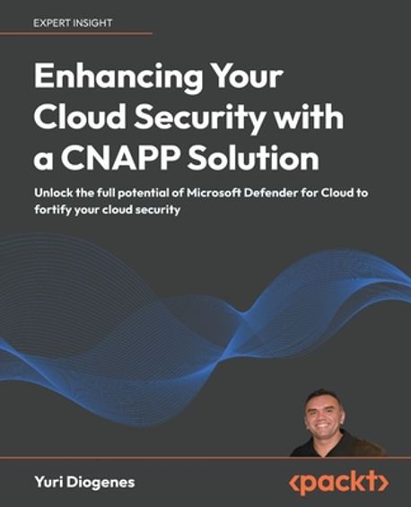 Enhancing Your Cloud Security with a CNAPP Solution | Diogenes, Yuri - 교보문고