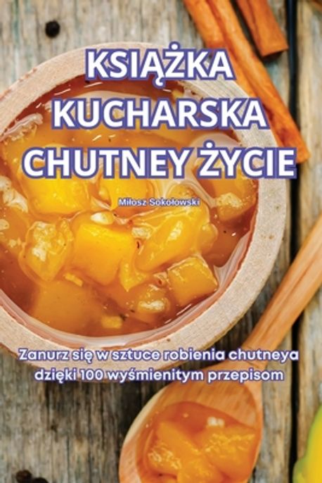 KsiĄŻka Kucharska Chutney Życie | Milosz Sokolowski - 교보문고