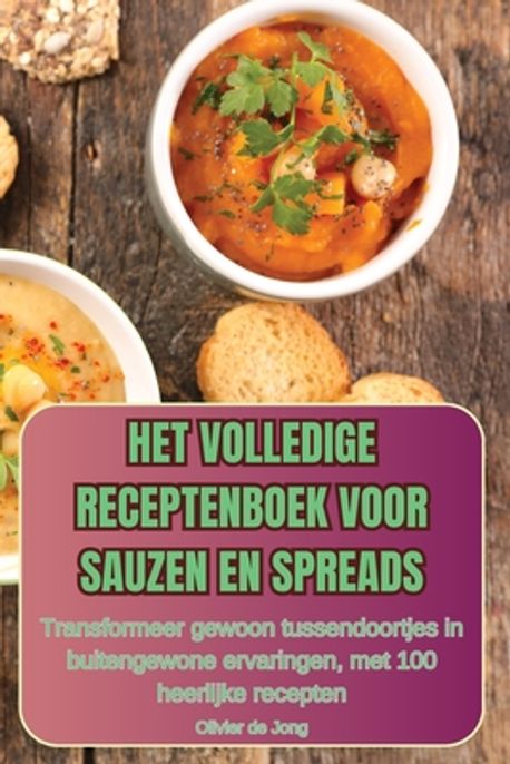 Het Volledige Receptenboek Voor Sauzen En Spreads | Olivier de Jong - 교보문고