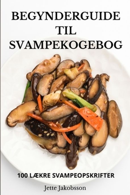 Begynderguide Til Svampekogebog | Jette Jakobsson - 교보문고