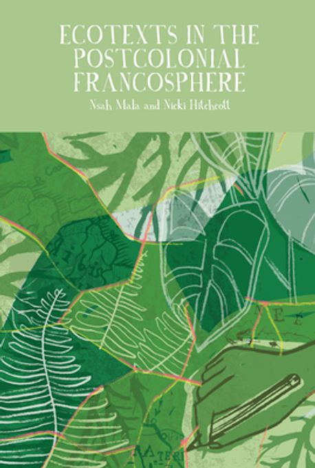Ecotexts in the Postcolonial Francosphere | Mala, Nsah - 교보문고