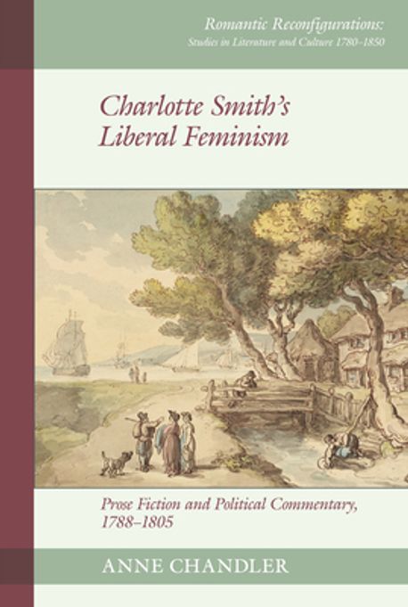 Charlotte Smith's Liberal Feminism | Chandler, Anne - 교보문고