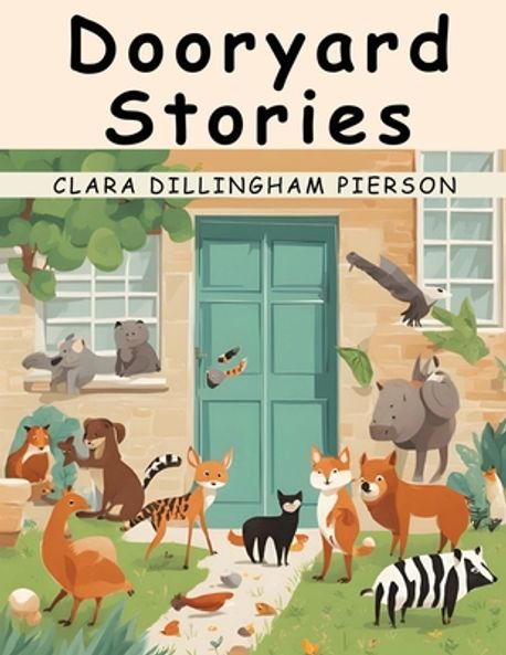 Dooryard Stories | Clara Dillingham Pierson - 교보문고