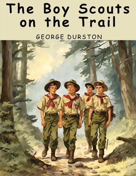 The Boy Scouts on the Trail | George Durston - 교보문고