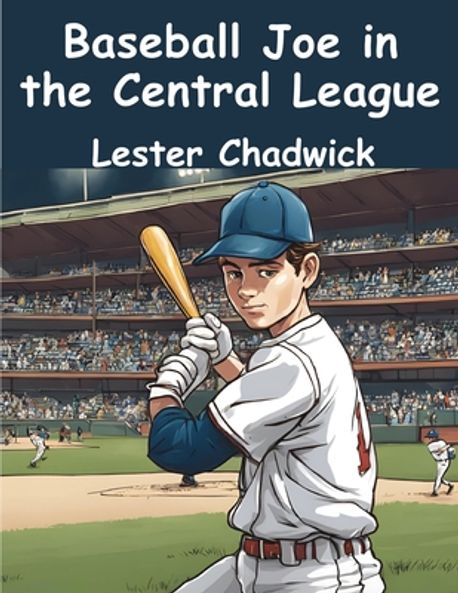 Baseball Joe in the Central League | Lester Chadwick - 교보문고