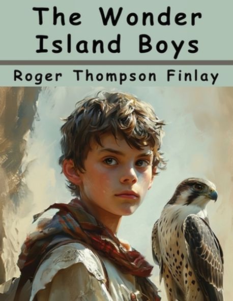 The Wonder Island Boys | Roger Thompson Finlay - 교보문고