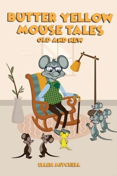 Butter Yellow Mouse Tales | Mitchell, Ellen - 교보문고