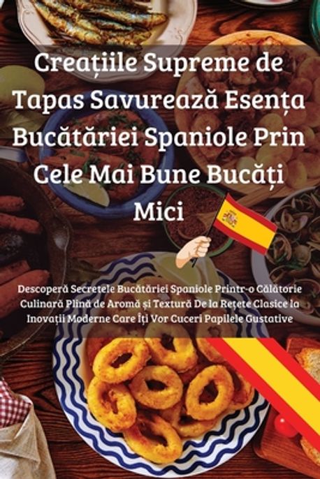 Creațiile Supreme de Tapas Savurează Esența Bucătăriei Spaniole Prin ...
