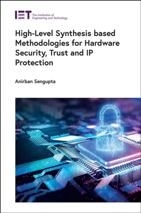High-Level Synthesis Based Methodologies for Hardware Security, Trust and IP Protection ...