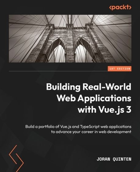 Building Real-World Web Applications with Vue.js 3 | Quinten, Joran - 교보문고