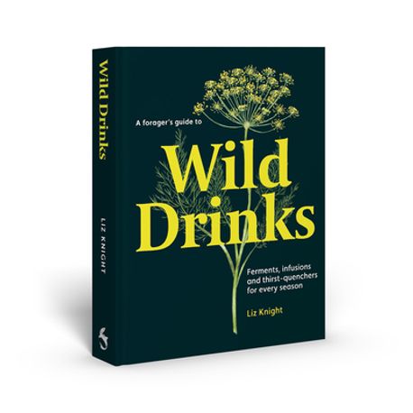 A Forager's Guide to Wild Drinks | Liz Knight - 교보문고