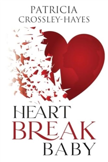 Heartbreak Baby | Patricia Crossley Hayes - 교보문고