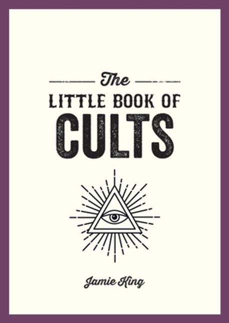 The Little Book of Cults | King, Jamie - 교보문고