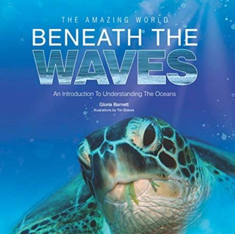 The Amazing World Beneath the Waves | Barnett, Gloria - 교보문고