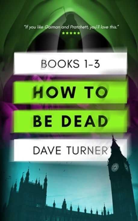 How To Be Dead Books 1 - 3 | Turner, Dave - 교보문고