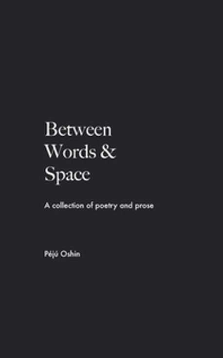 Between Words & Space | Peju Oshin - 교보문고