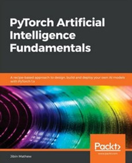 PyTorch Artificial Intelligence Fundamentals | Mathew, Jibin - 교보문고