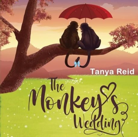The Monkey's Wedding | Tanya Reid - 교보문고