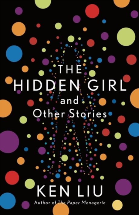 The Hidden Girl and Other Stories | Ken Liu - 교보문고