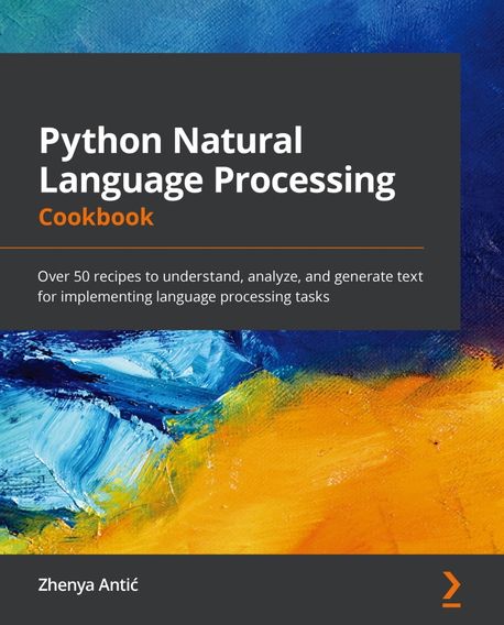 Python Natural Language Processing Cookbook | Antic, Zhenya - 교보문고