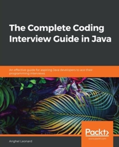 The Complete Coding Interview Guide in Java | Anghel Leonard - 교보문고