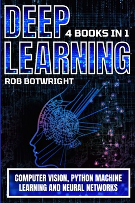 Deep Learning | Botwright, Rob - 교보문고