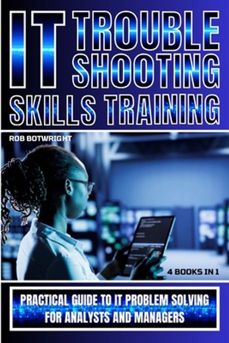 IT Troubleshooting Skills Training | Botwright, Rob - 교보문고