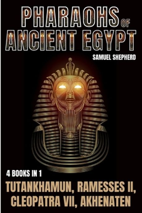 Pharaohs Of Ancient Egypt | Shepherd, Samuel - 교보문고