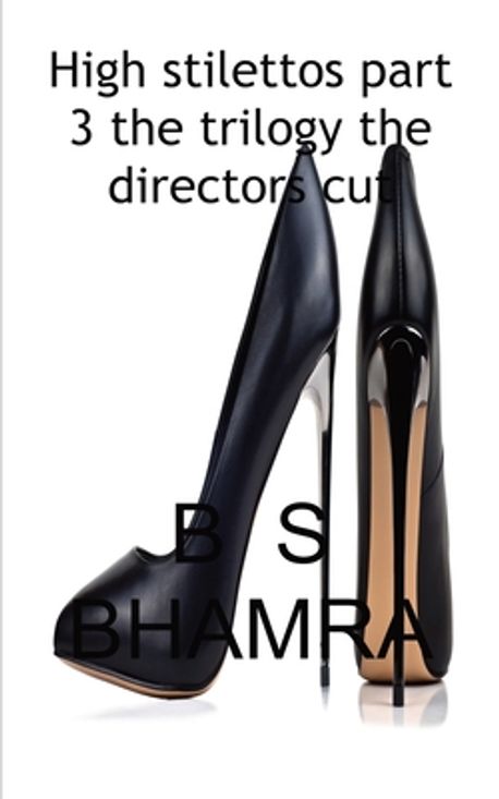 High stilettos the trilogy the directors cut | Bhamra, B. S. - 교보문고