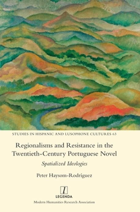 Regionalisms and Resistance in the Twentieth-Century Portuguese Novel ...