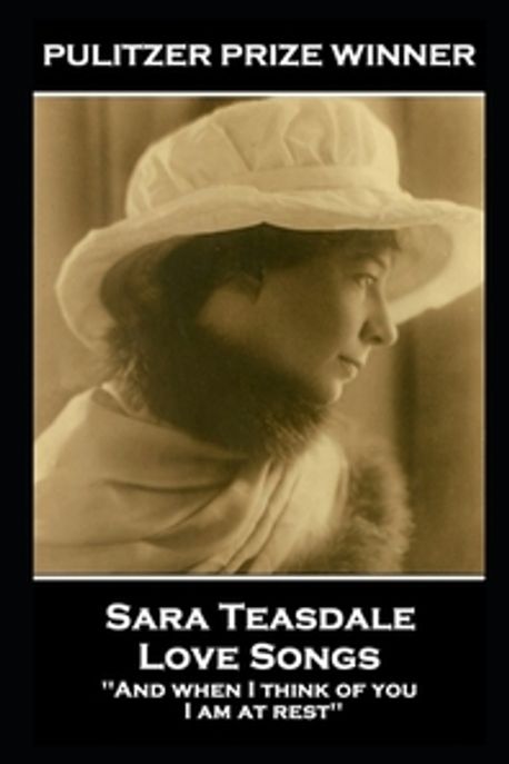 Sara Teasdale - Love Songs | Teasdale, Sara - 교보문고