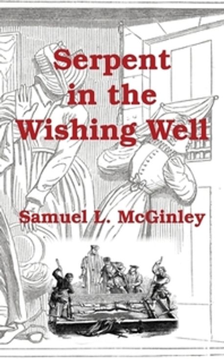 Serpent in the Wishing Well | McGinley, Samuel - 교보문고
