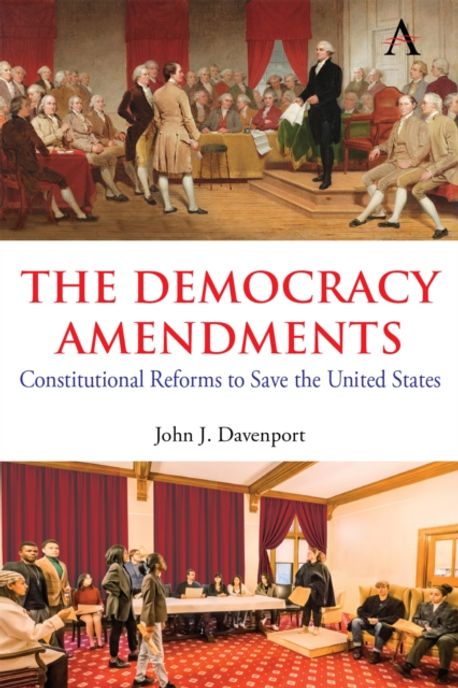The Democracy Amendments | John J. Davenport - 교보문고