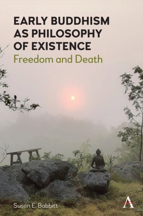 Early Buddhism as Philosophy of Existence | Susan E. Babbitt - 교보문고