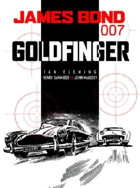 James Bond 007 : Goldfinger | Fleming, Ian - 교보문고