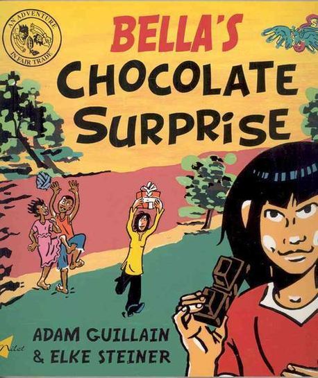 Bella's Chocolate Surprise | Guillain, Adam/ Steiner, Elke (ILT) - 교보문고
