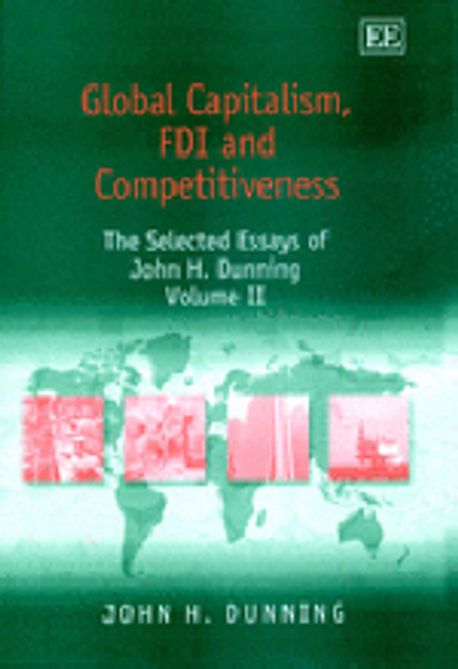 Global Capitalism, Fdi and Competitiveness : The Selected Essays of John H. Dunning | Dunning ...