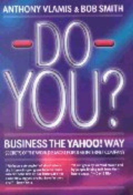 Do You? : Business the Yahoo! Way : Secrets of the World's Most Popular Internet Company ...