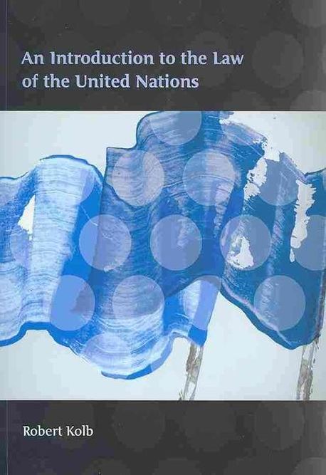 An Introduction To The Law Of The United Nations | Kolb, Robert - 교보문고