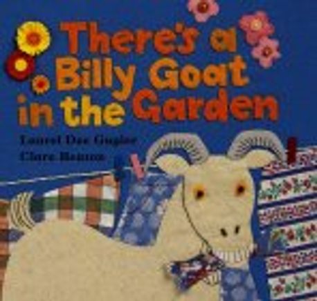 There's a Billy Goat in the Garden | Gugler, Laurel Dee/ Beaton, Clare ...