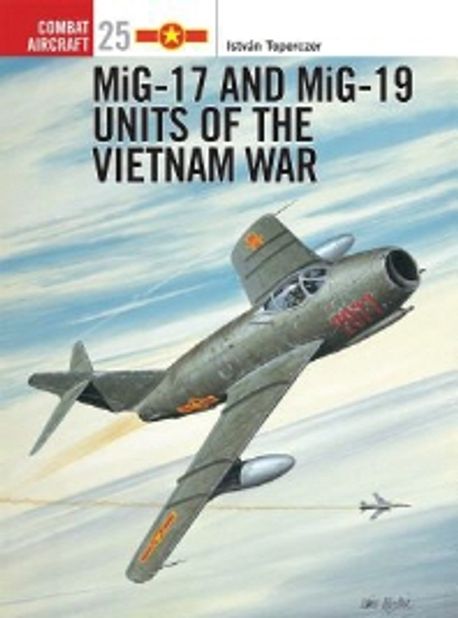 Mig-17 and Mig-19 Units of the Vietnam War | Toperczer, Istvan - 교보문고
