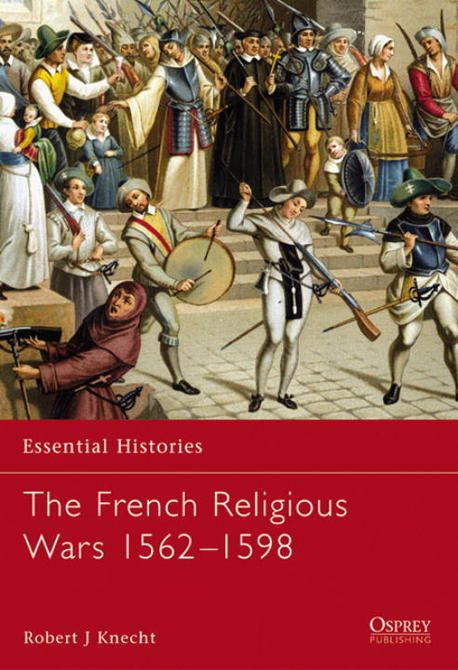 French Religious Wars, 1562-1598 | Knecht, R. J. - 교보문고